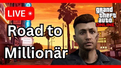 Gta Online Road To Million R Grind Live Ich Helfe Euch Bei Heists