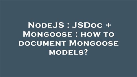 Nodejs Jsdoc Mongoose How To Document Mongoose Models Youtube