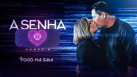 A Senha Clipe Da Fogo Na Saia YouTube