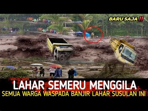 BENCANA HARI INI BANJIR LAHAR SEMERU HARI INI KIAN MENGGILA SAMPAI