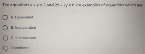solved the equations x y 2 and 2x 2y 8 are examples of equa[algebra] gauthmath