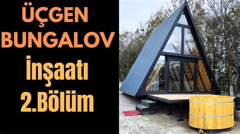 Üçgen Bungalov İnşaatı Tüm Detaylarıyla Üçgen Ev Yapımı Ahşap Ev