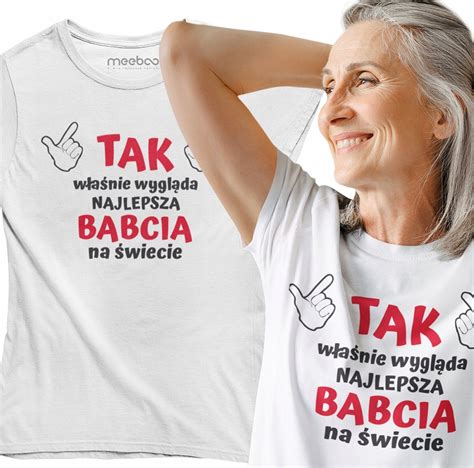 KOSZULKA TAK WYGLĄDA NAJLEPSZA BABCIA NA ŚWIECIE 13111848737 Allegro pl