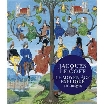 Le Moyen Ge Expliqu En Images Broch Jacques Le Goff Jean Louis