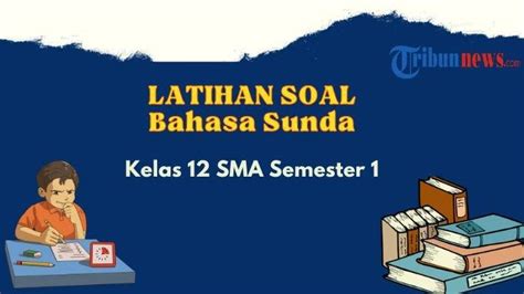 30 Latihan Soal Bahasa Sunda Kelas 12 Semester 1 Dan Kunci Jawaban