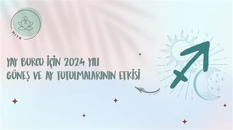 Yay Burcu için 2024 Yılı Güneş ve Ay Tutulmalarının Etkisi