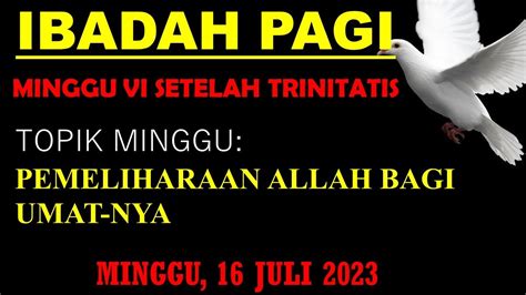 IBADAH PAGI MINGGU VI SETELAH TRINITATIS 16 JULI 2023 YouTube