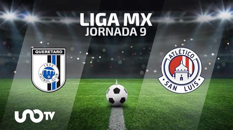 Querétaro vs Atlético San Luis en vivo cuándo y dónde ver el partido