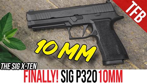 The Sig P In Mm Is Here Sig P X Ten Review Youtube