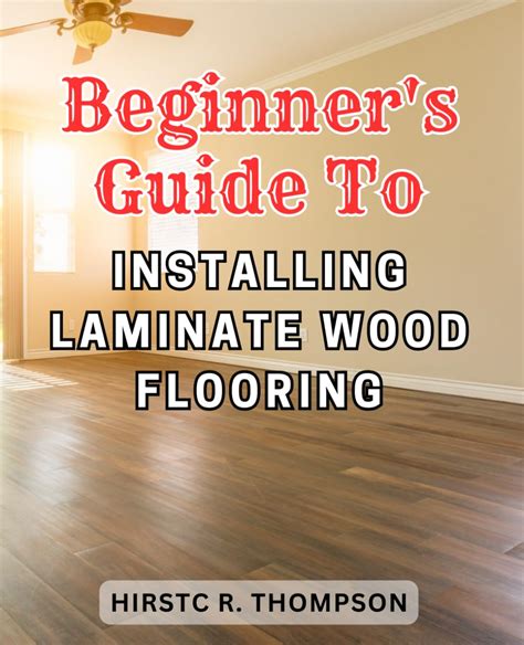 Beginner S Guide To Installing Laminate Wood Flooring The Ultimate