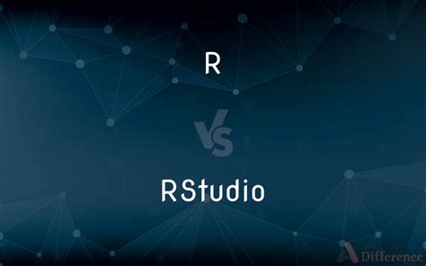 R Vs Rstudio Whats The Difference