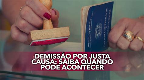 Demiss O Por Justa Causa Saiba Quando Pode Acontecer