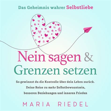 Nein Sagen Grenzen Setzen Das Geheimnis Wahrer Selbstliebe So