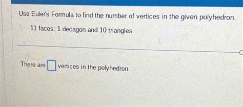 use euler s formula to find the number of vertices in the given polyhedron 11 faces 1 de [algebra]