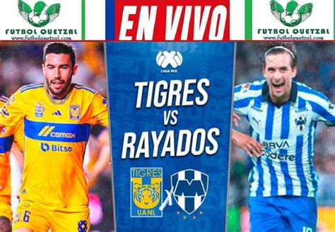 Tigres Vs Monterrey Horario VER EN VIVO Cuartos De Final Liga BBVA MX