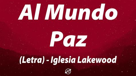 Al Mundo Paz Iglesia Lakewood Letra YouTube