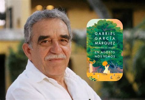 En agosto nos vemos novela póstuma de Gabriel García Márquez ya