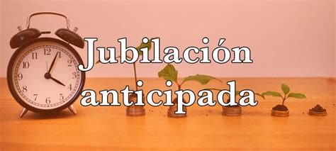 Jubilación Anticipada Requisitos y Solicitud en 2024