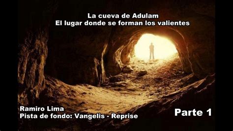 La Cueva De Adulam El Lugar Donde Se Forman Los Valientes Parte 1