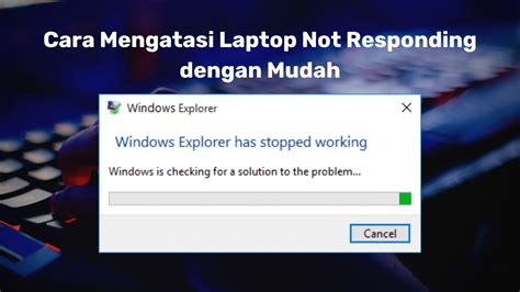 Cara Mengatasi Laptop Not Responding Dengan Mudah Fixit Indonesia