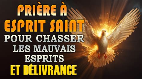 Prière au SAINT ESPRIT À L esprit Saint Chasser Les Mauvais Esprits