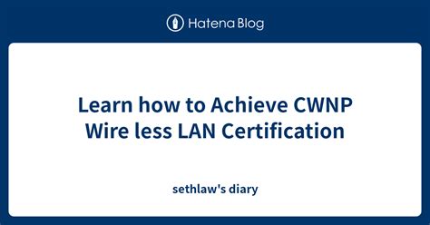 Learn How To Achieve CWNP Wire Less LAN Certification Sethlaw S Diary