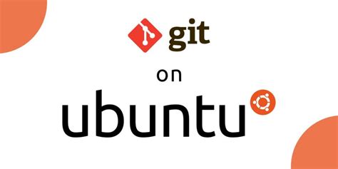 How To Install Latest Git On Linux Complete Guide To Installing And Setting Up Git