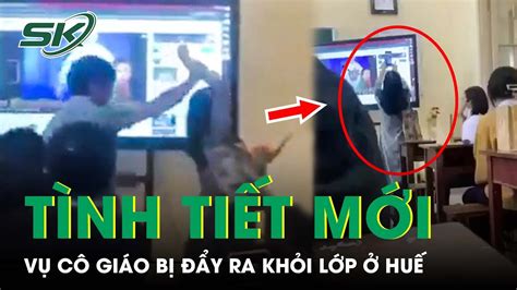 Vụ Cô Giáo Bị Đẩy Ra Khỏi Lớp Học Người Trong Cuộc Tiết Lộ Bất Ngờ