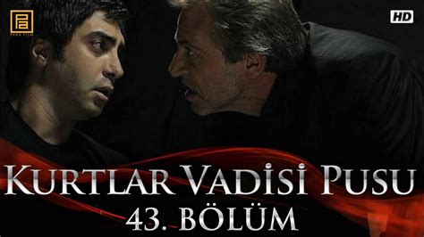 Kurtlar Vadisi Pusu 43 Bölüm FullHD 1080p YouTube