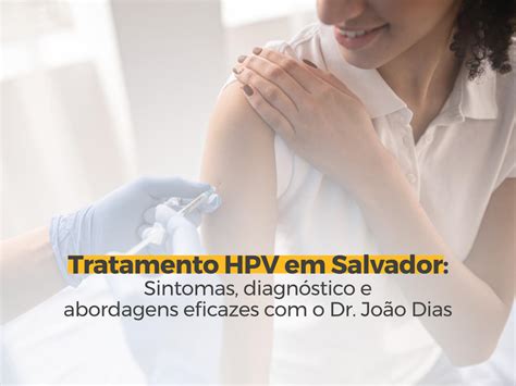 Tratamento HPV em Salvador Sintomas Diagnóstico e Abordagens Eficazes