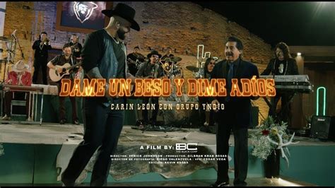 Dame Un Beso Y Dime Adios Carin Leon Ft Grupo Yndio Carin León x