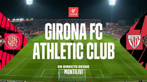 Girona Vs Athletic Bilbao Full Match Replay La Liga 2023