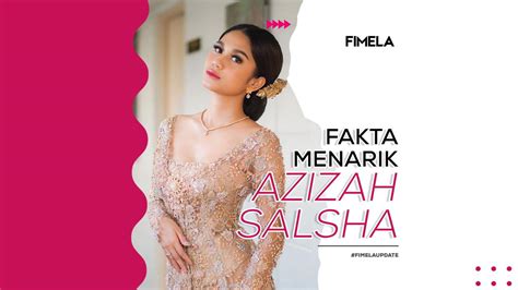 Fakta Menarik Azizah Salsha Istri Pratama Arhan Entertainment Fimela