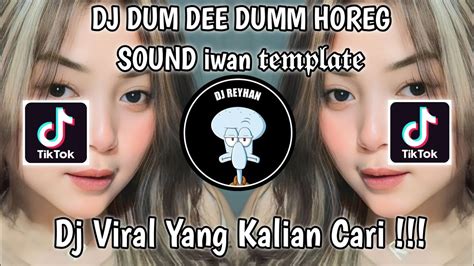 DJ DUM DEE DUMM BASS HOREG SOUND iwan 𝖙𝖊𝖒𝖕𝖑𝖆𝖙𝖊 VIRAL TIK TOK TERBARU