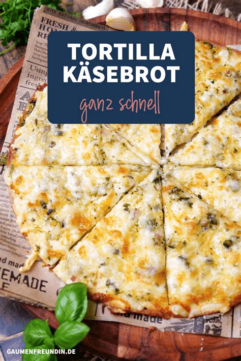 Tortilla Knoblauchbrot Schnell Und Einfach Gaumenfreundin