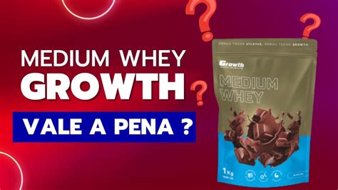 MEDIUM WHEY PROTEIN GROWTH VALE A PENA ANALISE COMPLETA YouTube