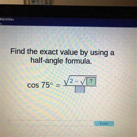 Find The Exact Value By Using Ahalf Angle Formula Cos 75