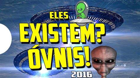 Eles Realmente Existem Óvnis O inimaginável YouTube