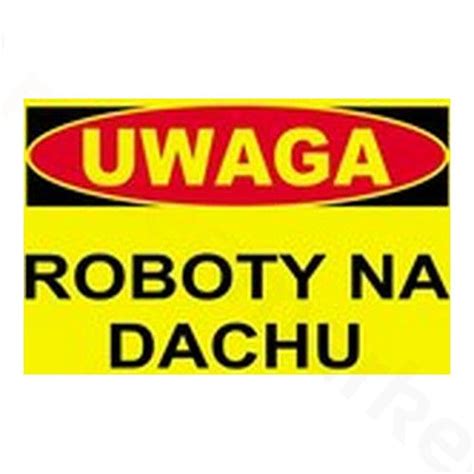 Trytyt Tablica Ostrzegawcza Budowlana Uwaga Roboty Na Dachu Bto