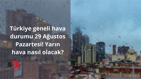 Türkiye geneli hava durumu 29 Ağustos Pazartesi Yarın hava nasıl olacak