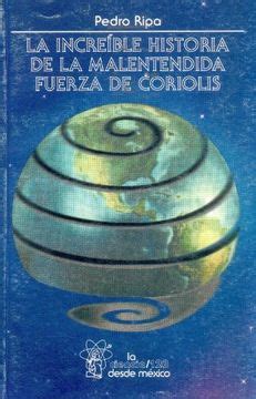 Libro La Increible Historia De La Malentendida Fuerza De Coriolis