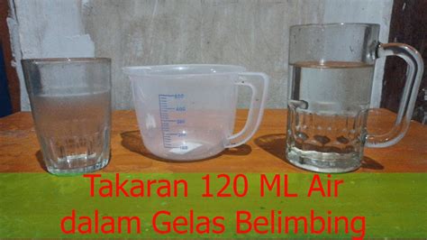 120 ML Air Sama Dengan Berapa Gelas Takaran 120 Mili Liter Air Dengan