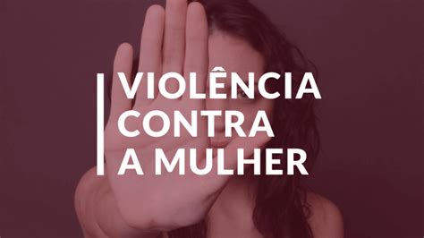 Violência contra a mulher o que é Como combater Conexão Escola SME