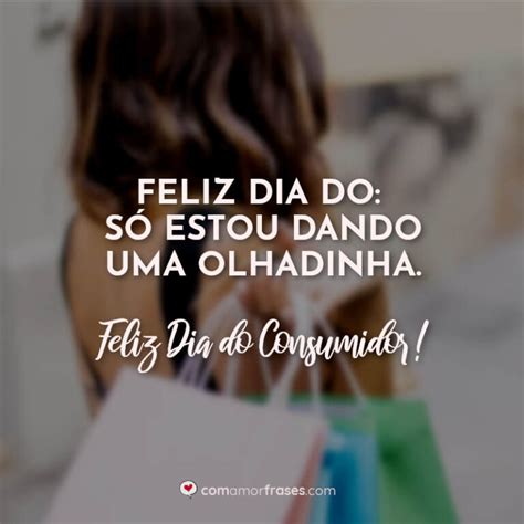Frases para o Dia do Consumidor 15 de Março Amor Frases