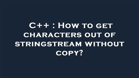 C How To Get Characters Out Of Stringstream Without Copy YouTube