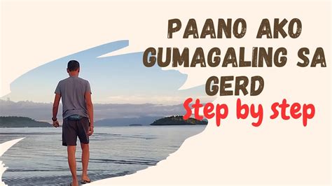 Paano Nga Ba Ko Gumaling Sa Gerd Step By Step Youtube