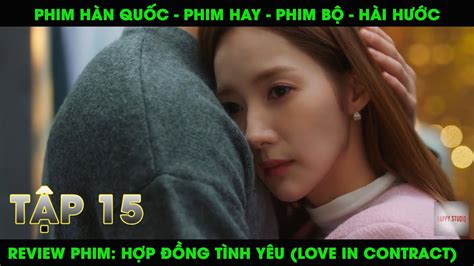 REVIEW PHIM HỢP ĐỒNG TÌNH YÊU 2022 LOVE IN CONTRACT I TẬP 15 I PHIM