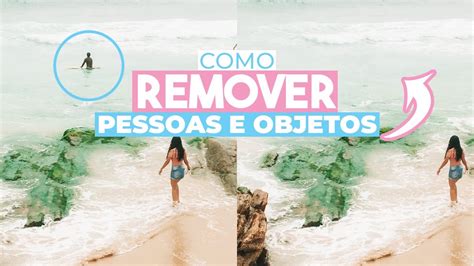 Como Tirar Pessoas E Objetos Da Foto Pelo Celular Youtube