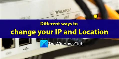 How To Change Your IP And Location On Windows 11 10
