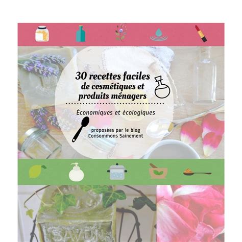 Dossier 30 Recettes Cosmc3a9tiques Produits Mc3a9nagers Consommons